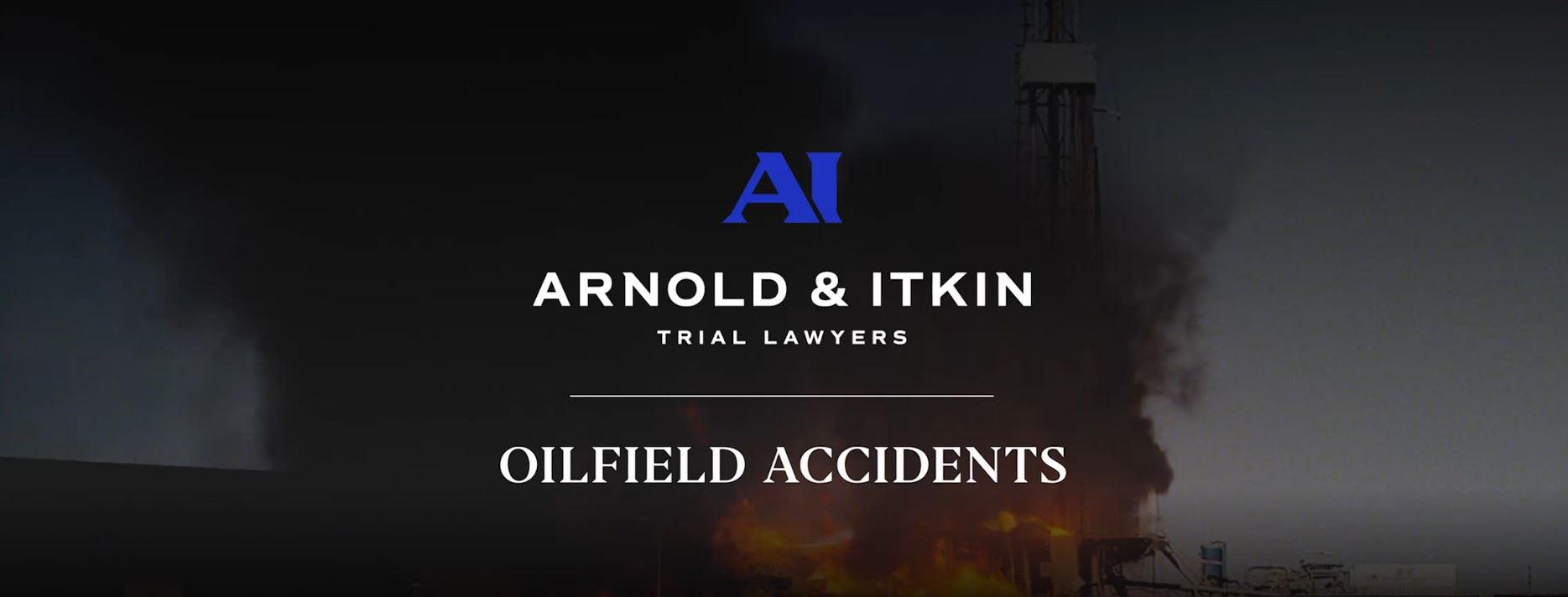 Oilfield Accidents [Video] | Arnold & Itkin LLP